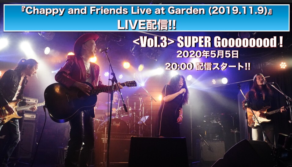 iFLYER: 「Chappy and Friends Live at Garden (2019.11.9)」ライブ映像 Volume.3 ...