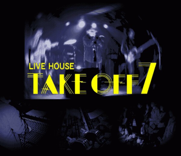iFLYER: TAKE OFF 7 [テイクオフセブン] - Tokyo livehouse